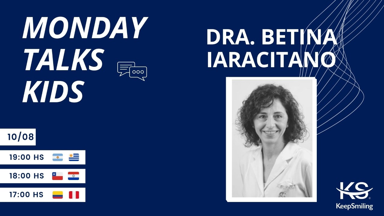 Monday Talks KIDS - Dra. Betina Iaracitano - Keepsmiling